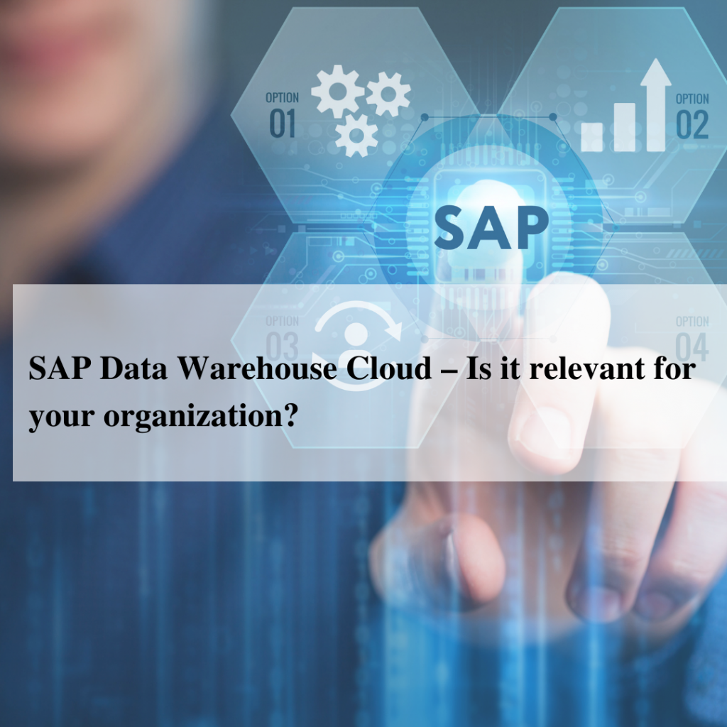 SAP Data Warehouse Cloud – Is it relevant for your organization?