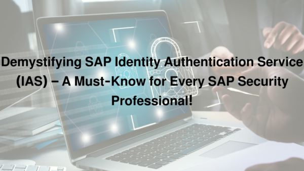 Demystifying SAP Identity Authentication Service (IAS)
